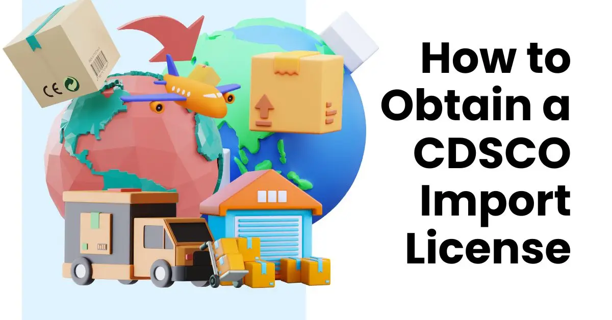 How to Obtain a CDSCO Import License