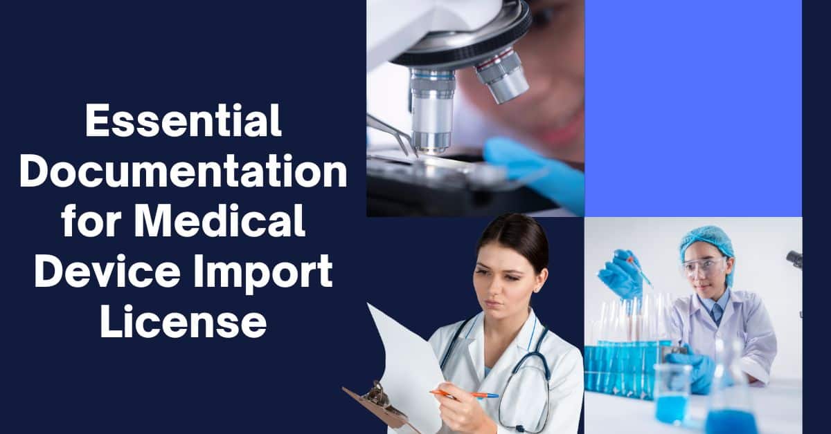 Essential Documentation for Medical Device Import License 2024